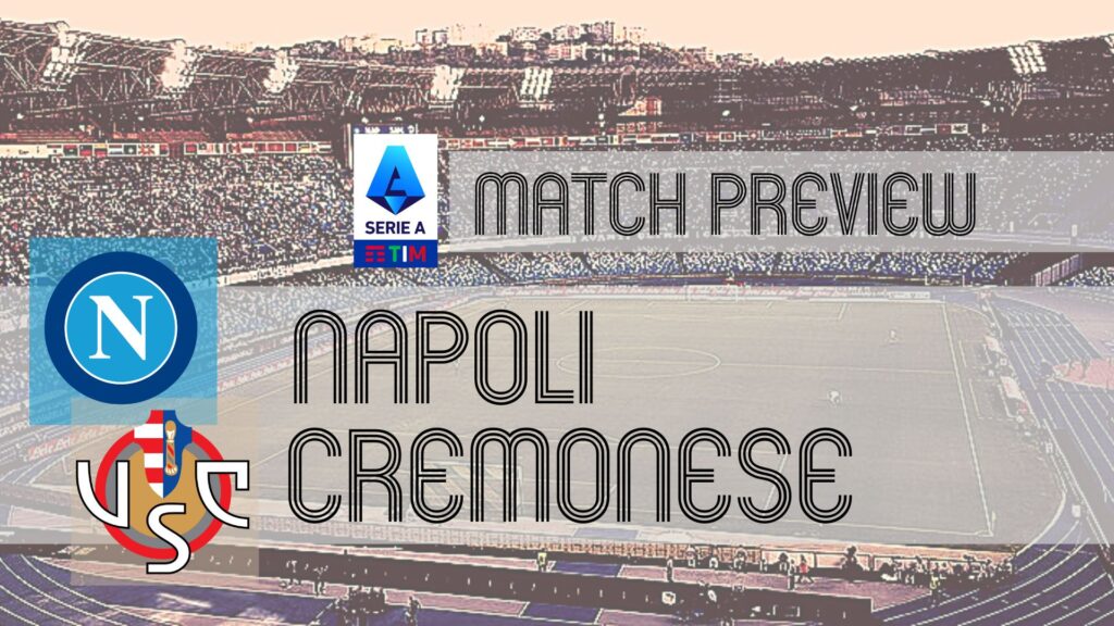 Napoli vs Cremonese: Serie A Preview, Potential Lineups & Prediction