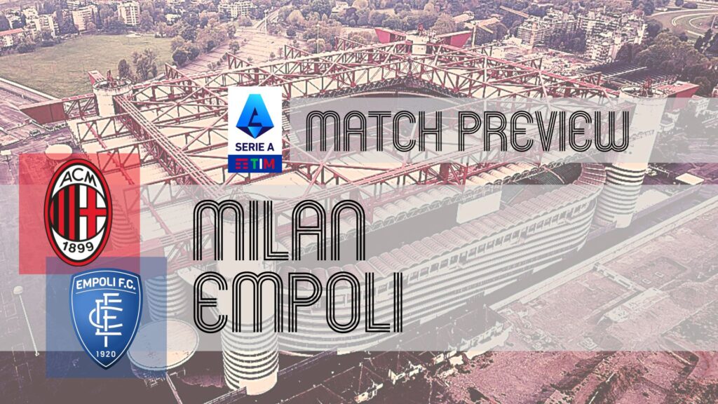 Milan vs Empoli: Serie A Preview, Potential Lineups & Prediction