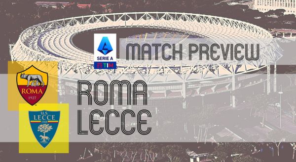 Roma vs Lecce: Serie A Preview, Potential Lineups & Prediction