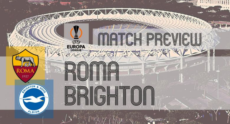 Preview: Roma vs Brighton - Team News, Lineups & Prediction