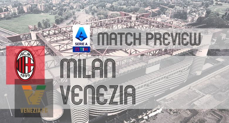 Serie Preview: Milan vs Venezia - Team News, Line-ups & Prediction