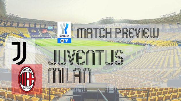 Preview: Juventus vs Milan - Team News, Line-ups & Prediction