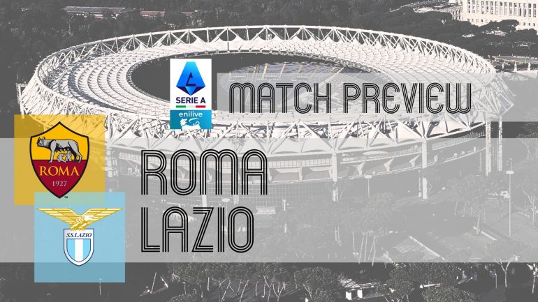 Serie A Preview: Roma vs Lazio - Team News, Line-ups & Prediction