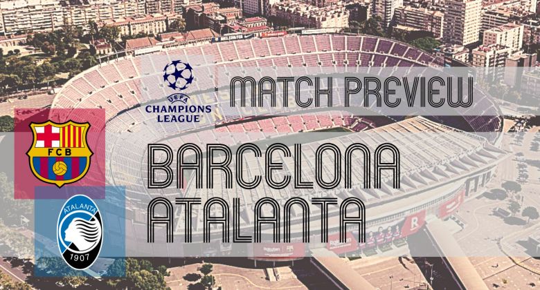 Preview: Barcelona vs Atalanta - Team News, Line-ups & Prediction