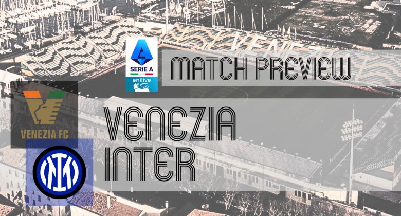 Serie A Preview: Venezia vs Inter - Team News, Line-ups & Prediction