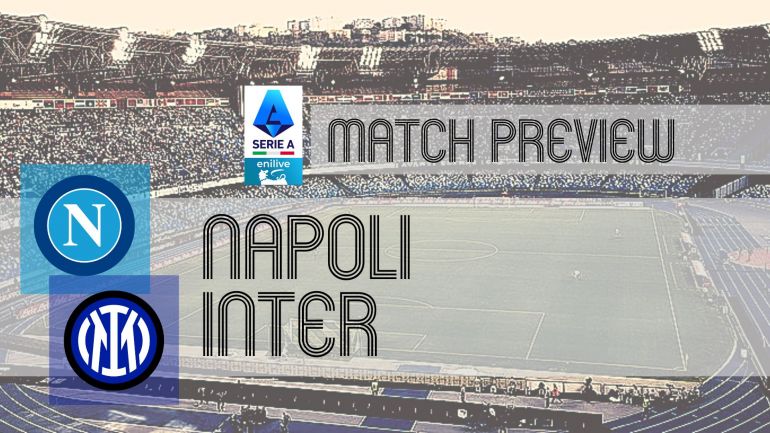 Preview: Napoli vs Inter - Team News, Line-ups & Prediction