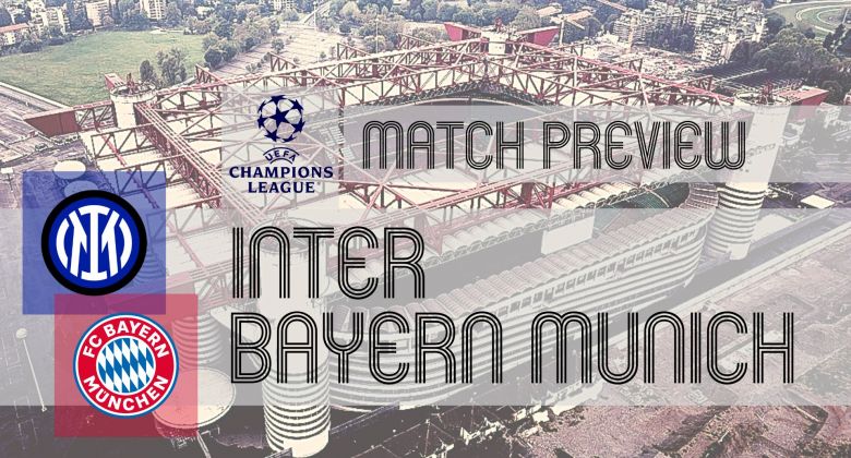 Preview: Inter vs Bayern Munich - Team News, Line-ups & Prediction