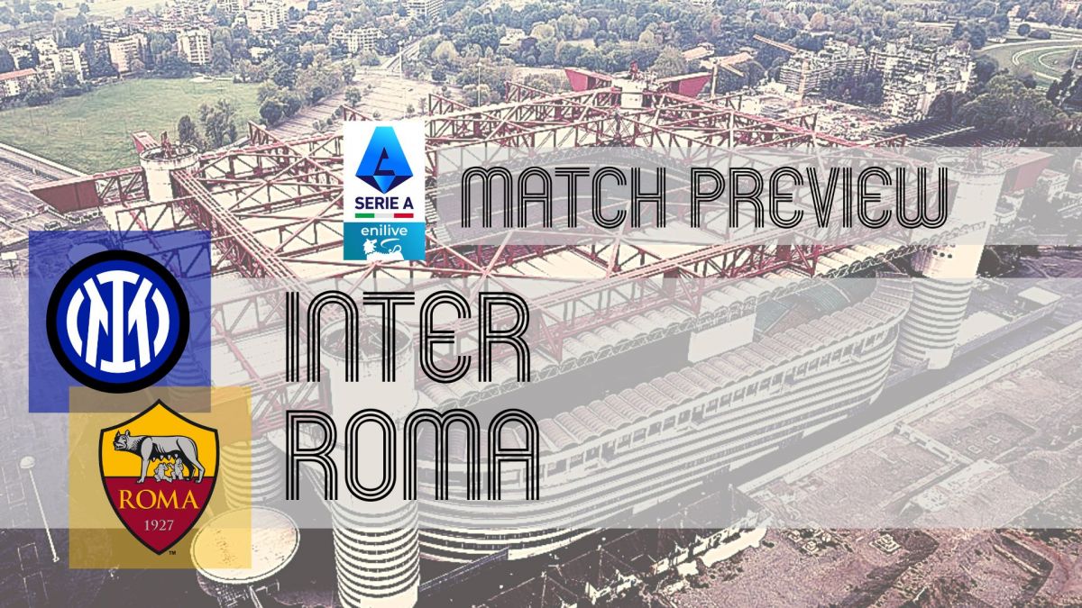 Serie A Preview: Inter vs Roma - Team News, Line-ups & Prediction - The ...