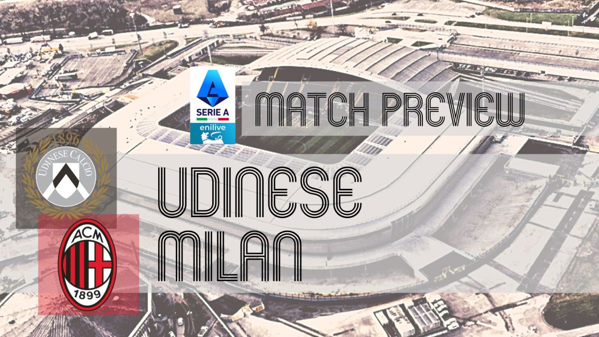 Serie A Preview: Udinese vs Milan - Team News, Line-ups & Prediction