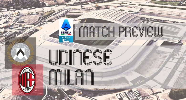 Serie A Preview: Udinese vs Milan - Team News, Line-ups & Prediction